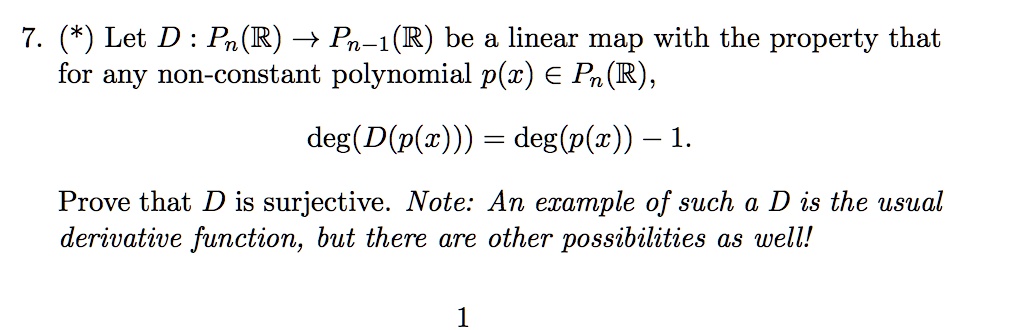 SOLVED: Let D: Pn(R) -> Pn-1(R) be a linear map with the property that ...