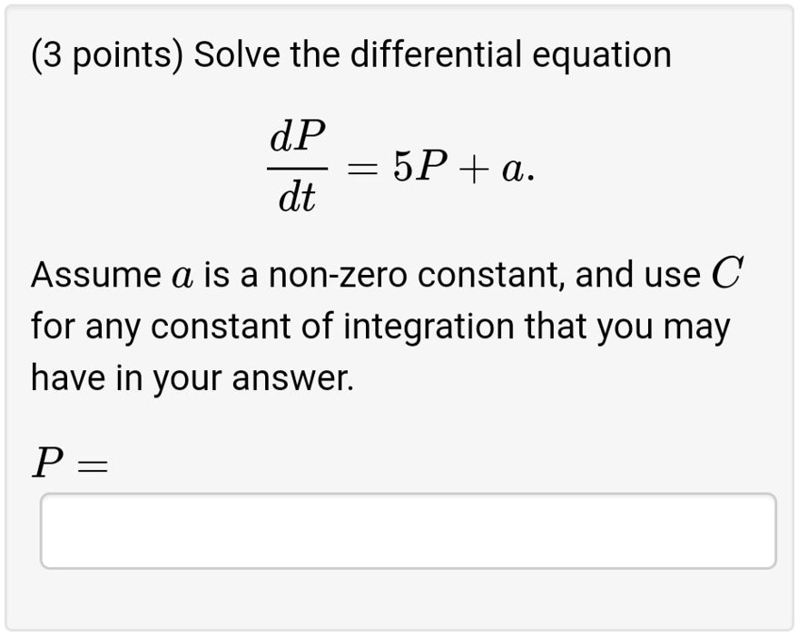 SOLVED: (3 points) Solve the differential equation dP dt 5P + a. Assume a is a non-zero constant ...