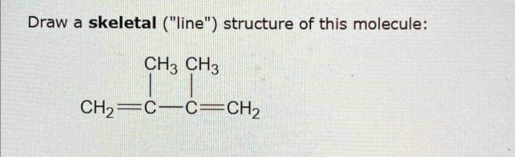 Draw a skeletal ("line") structure of this molecule: Draw a skeletal("line" structure of this ...