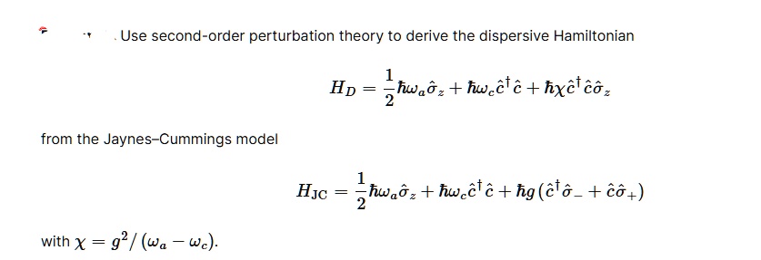 SOLVED: Use second-order perturbation theory to derive the dispersive Hamiltonian HD = -hwao ...