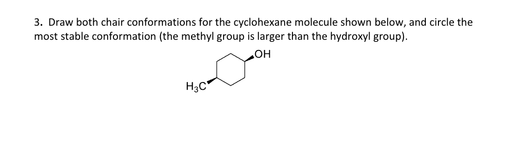 SOLVED: 3. Draw both chair conformations for the cyclohexane molecule shown below, and circle ...
