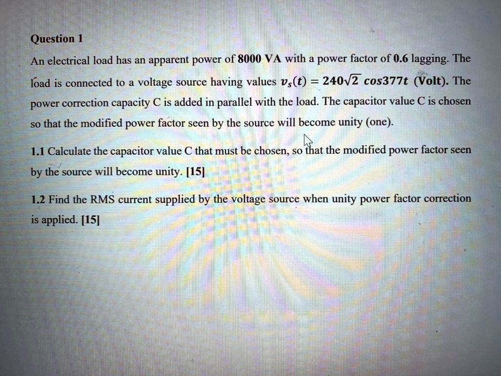 SOLVED: An electrical load has an apparent power of 8000 VA with a power factor of 0.6 lagging ...