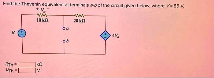 SOLVED: Find the Thevenin equivalent at terminals a-b of the circuit given below, where V = 85 V ...