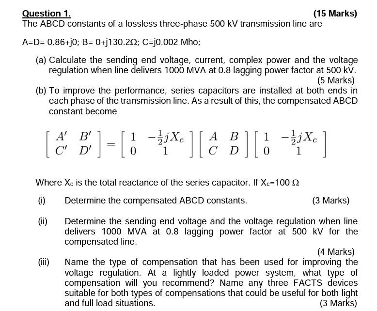 SOLVED: Question 1. (15 Marks) The ABCD constants of a lossless three-phase 500 kV transmission ...