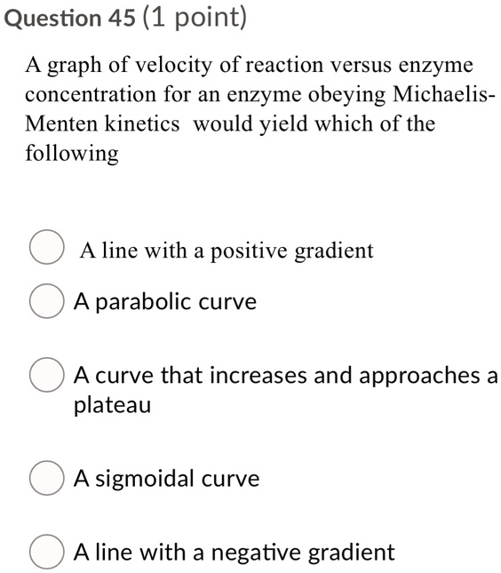 question 45 1 point a graph of velocity of reaction versus enzyme ...