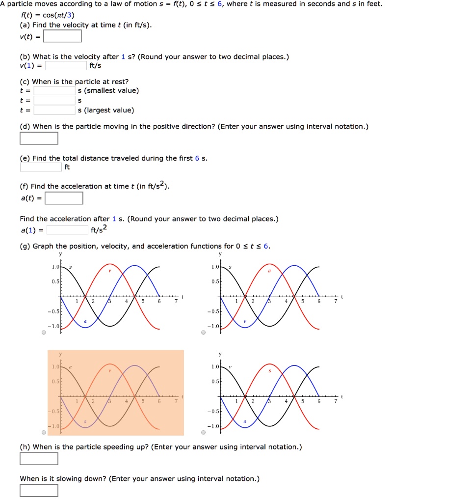 SOLVED: particle moves according to law of motion f(t) cos(st/3) (a ...