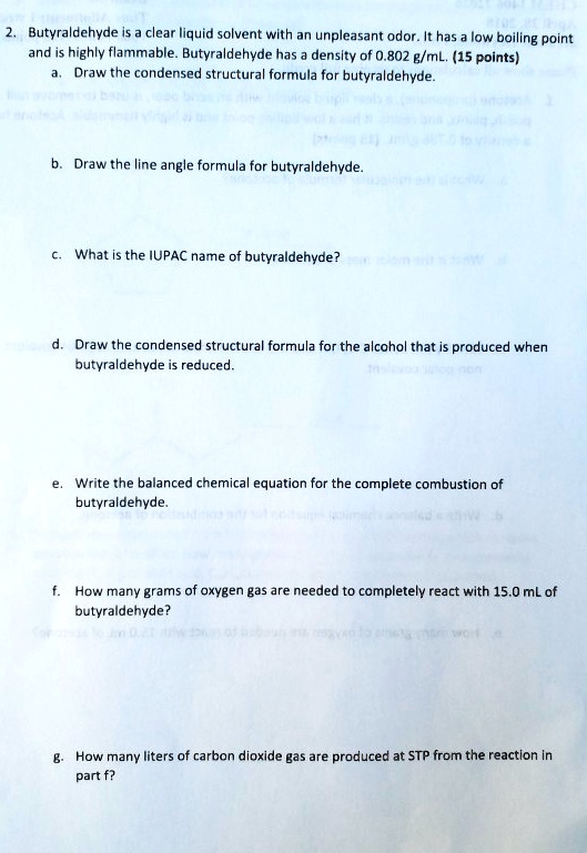 SOLVED: Butvraldehyde clear liquid solvent with an unpleasant odor. It ...