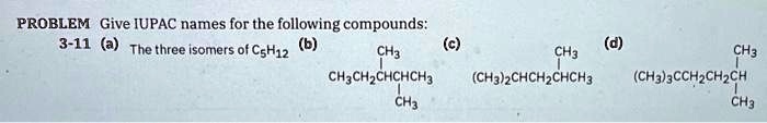 PROBLEM: Give IUPAC names for the following compounds: (c) (p) CHD CH3 CH3 CH3CHCHCHCH3 (CHa ...