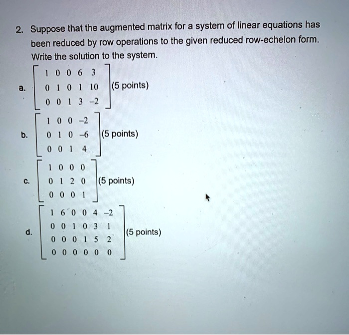 SOLVED: 2. Suppose that the augmented matrix for a system of linear ...