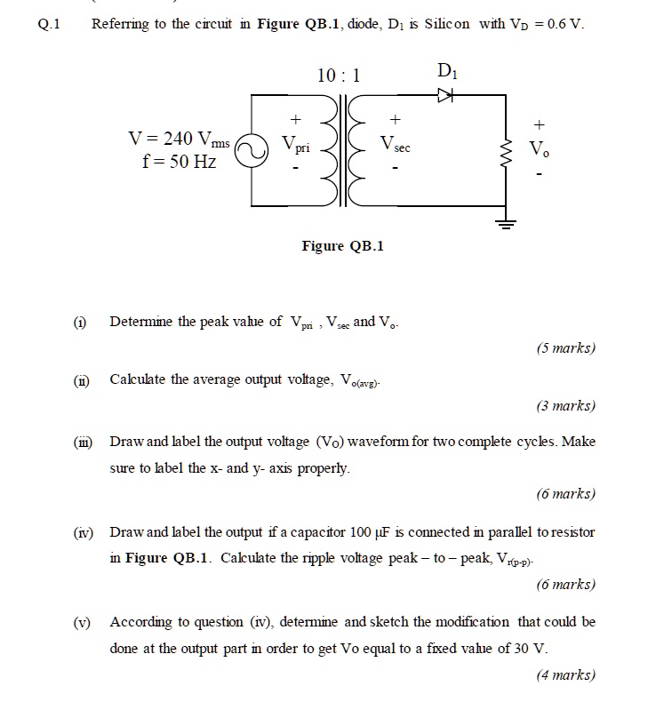 SOLVED: Referring to the circuit in Figure QB.1, diode D is Silicon with Vp = 0.6 V. 10 : 1 D1 ...