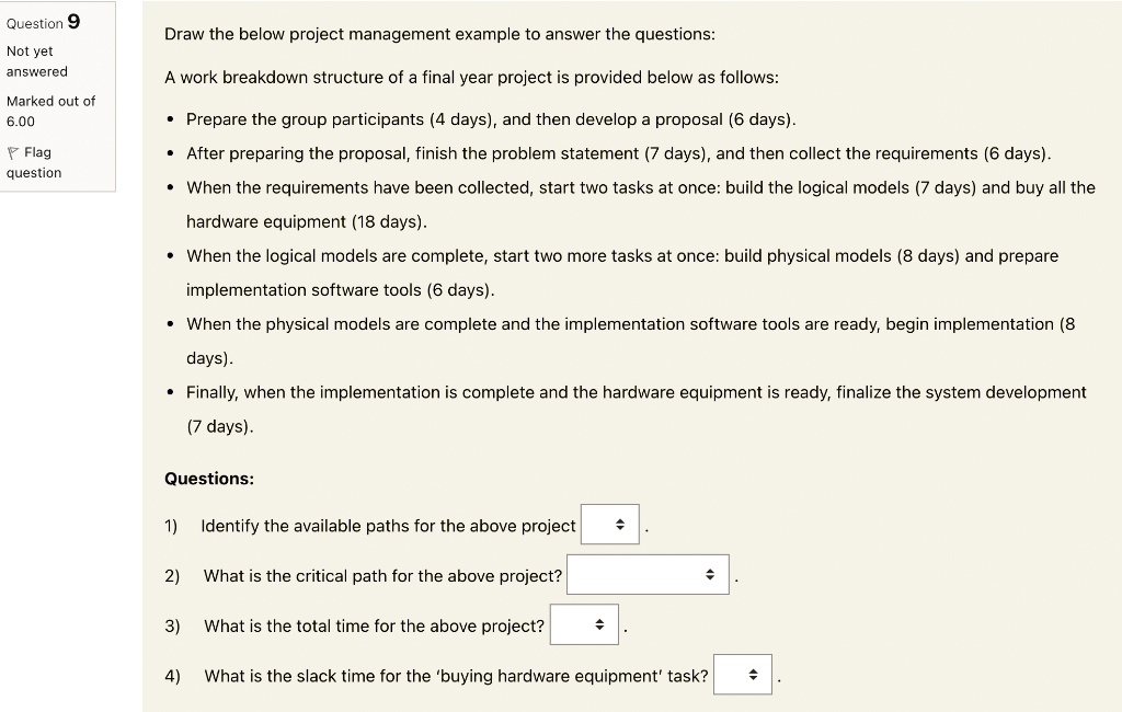 SOLVED: Question 9 Draw the below project management example to answer ...