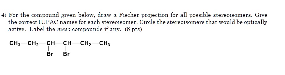 For the compound given below, draw a Fischer projection for all ...