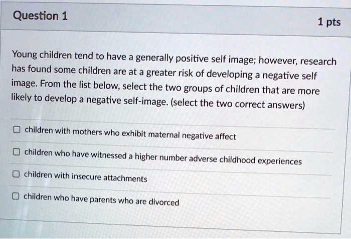 SOLVED: Young children tend to have a generally positive self-image ...
