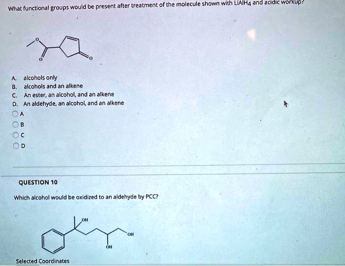 SOLVED: What functional groups would be present after treatment of the ...