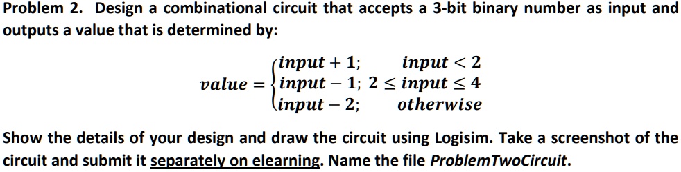 SOLVED: Problem 2: Design a combinational circuit that accepts a 3-bit binary number as input ...