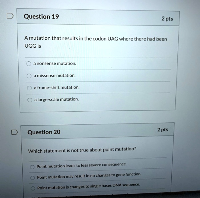 SOLVED: Question 19 2 pts Amutation that results in the codon UAG where there had been UGG is ...
