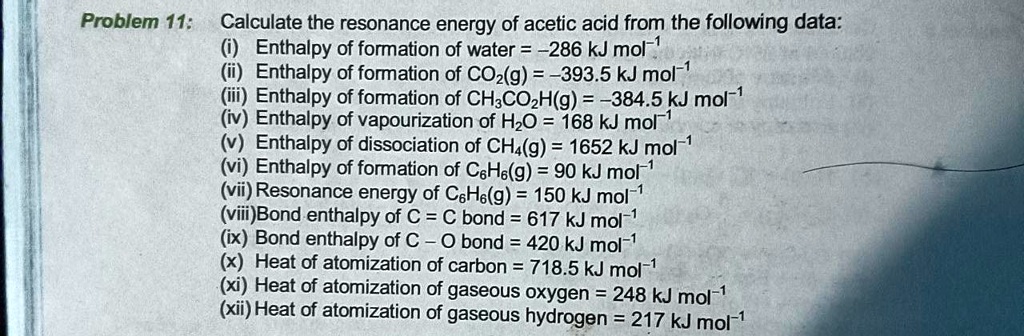 [GET ANSWER] Problem 11: Calculate the resonance energy of acetic acid ...
