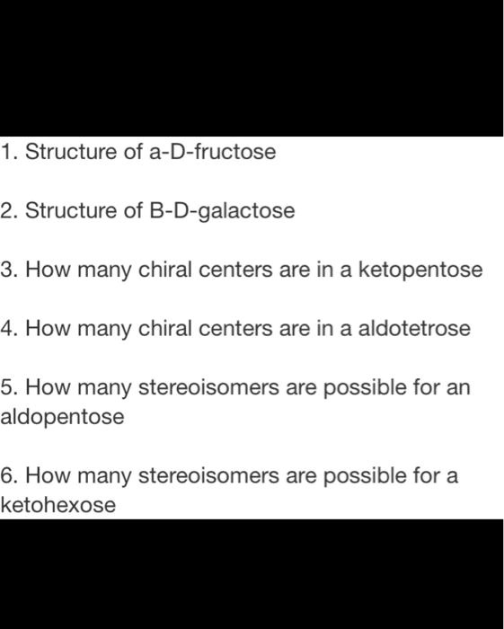 SOLVED:1 Structure of a-D-fructose 2. Structure of B-D-galactose 3_ How ...