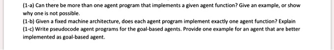 1 a can there be more than one agent program that implements a given agent function give an ...