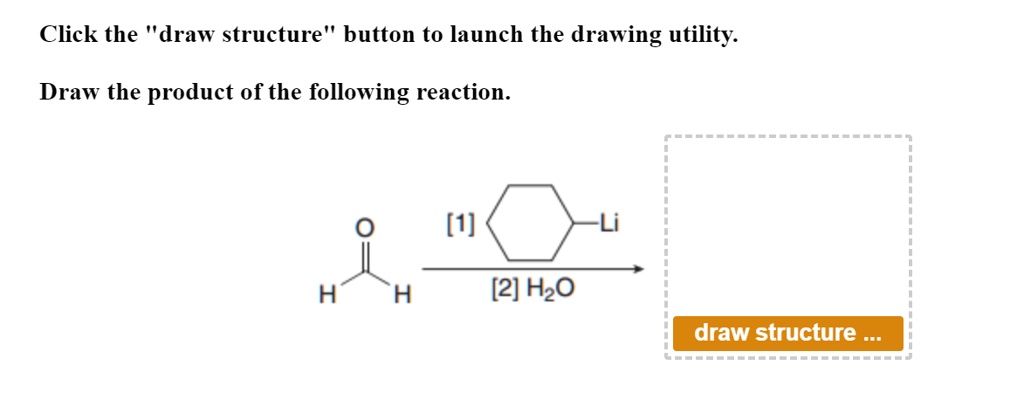 SOLVED: Click the "draw structure" button t0 launch the drawing utility: Draw the product of the ...