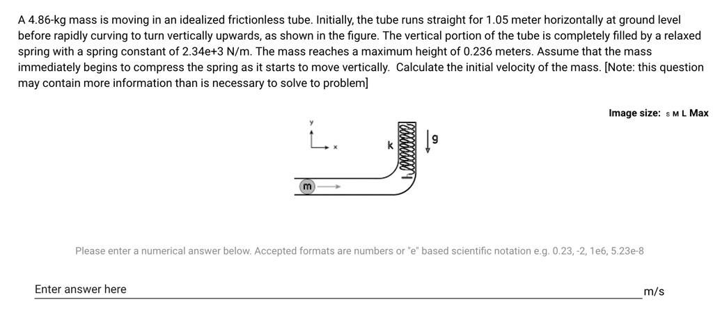 SOLVED: A4.86-kg mass is moving in an idealized frictionless tube ...