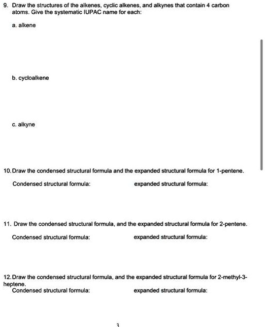 9. Draw the structures of the alkenes, cyclic alkenes, and alkynes that ...