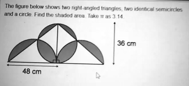 The figure below shows two right-angled triangles, two identical semicircles and a circle. Find ...