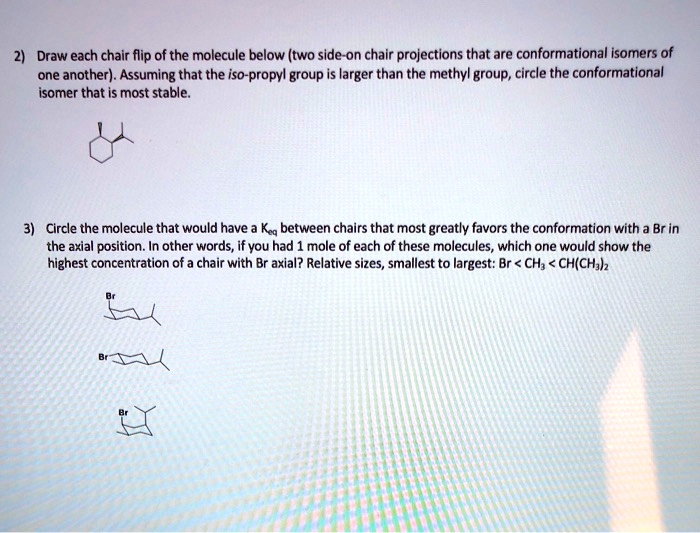 SOLVED: Draw each chair flip of the molecule below (two side-on chair ...