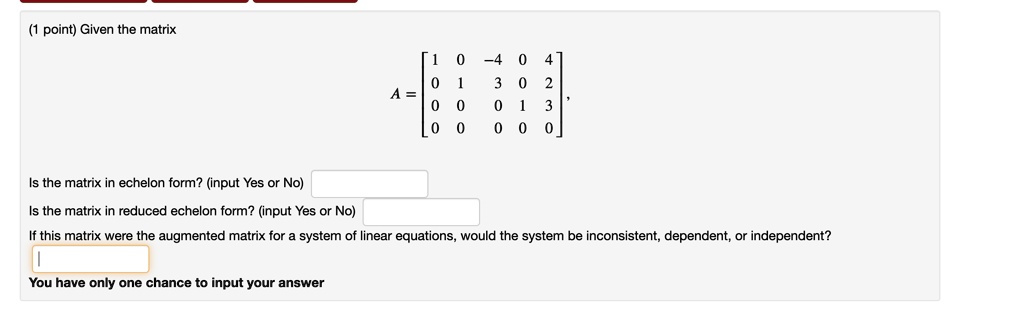 point given the matrix the matrix in echelon form input yes or no the ...