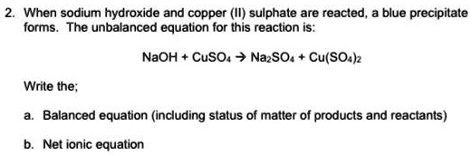 SOLVED: When sodium hydroxide and copper (II) sulphate are reacted, a ...