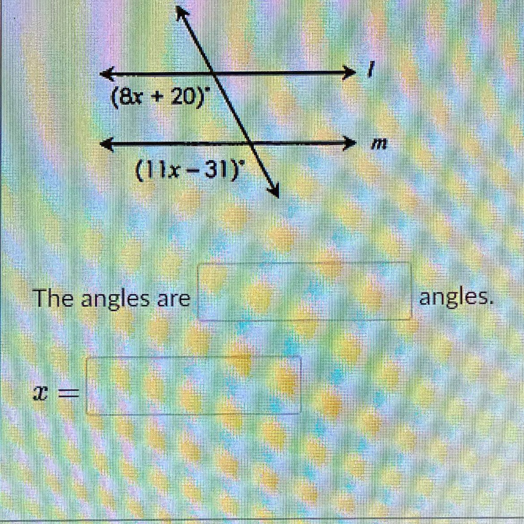SOLVED: 'If l || m, determine what type of angles they are and find the ...