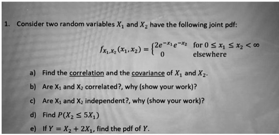 Video Solution 1 Consider Two Random Variables X And Xz Have The Following Joint Pdf Ze Ne