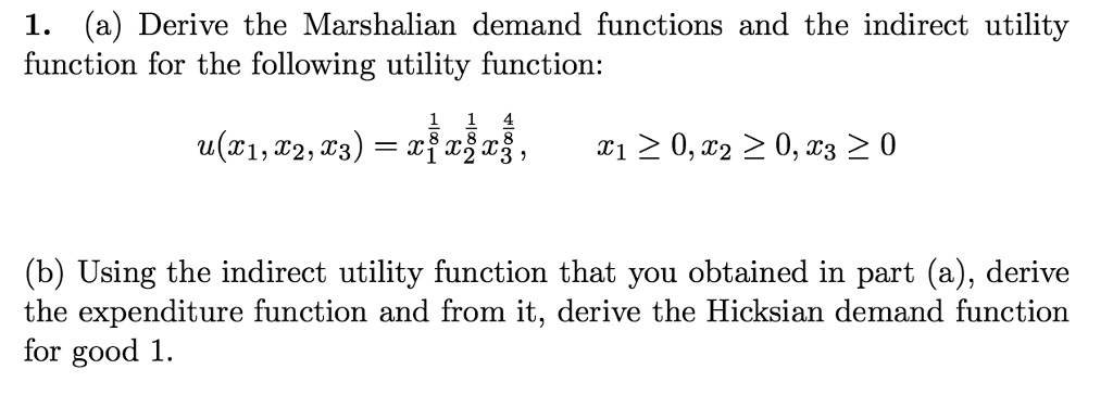 (a) Derive the Marshallian demand functions and the indirect utility function for the following ...