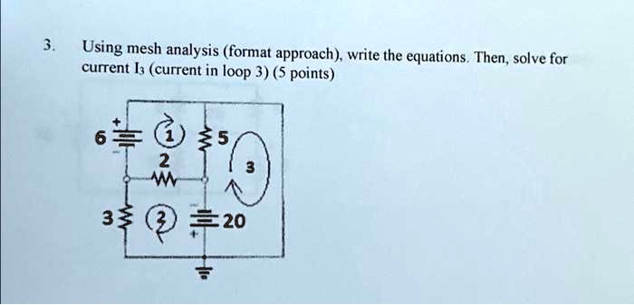 SOLVED: 3. Using mesh analysis (format approach), write the equations ... SOLVED: 3. Using mesh analysis (format approach), write the equations ...