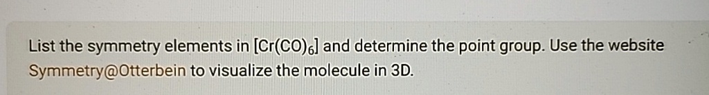 [GET ANSWER] List the symmetry elements in [Cr(CO) 6 ] and determine ...
