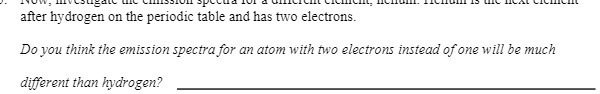 after hydrogen on the periodic table and has two electrons. Do you ...