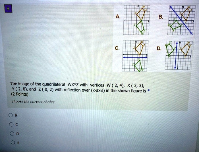 SOLVED: The " image of the quadrilateral WXYZ with vertices W ( 2,4) X ( 3,3), Y(2,0), and 2 ( 0 ...