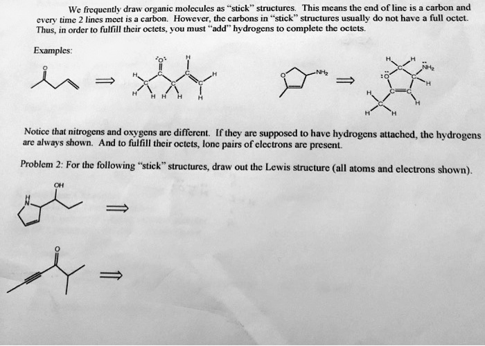 SOLVED: We frequently draw organic molecules as stick structures. This ...