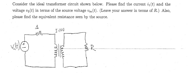 SOLVED: Consider the ideal transformer circuit shown below. Please find the current i(t) and the ...
