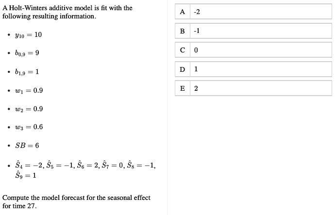 SOLVED: A Holt-Winters additive model is fit with the following ...