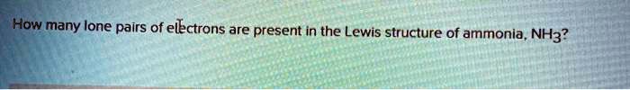 SOLVED: How many Ione pairs of electrons are present in the Lewis ...
