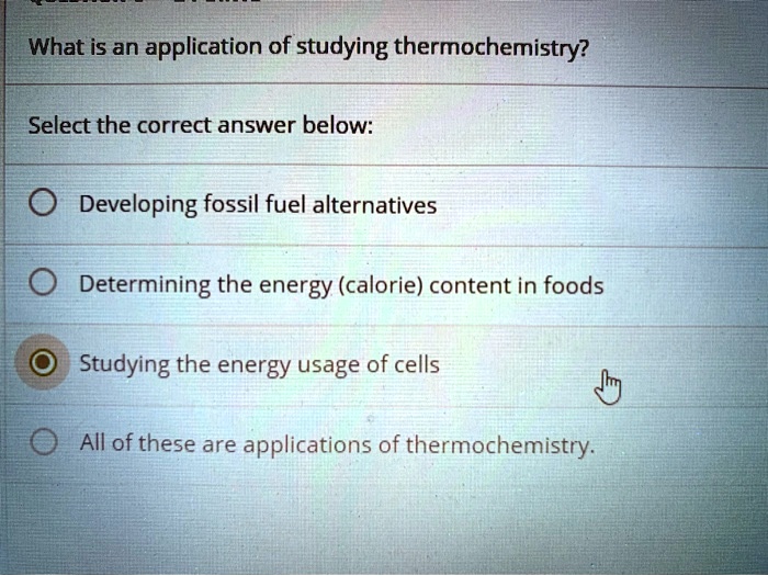 What is an application of studying thermochemistry? Select the correct ...