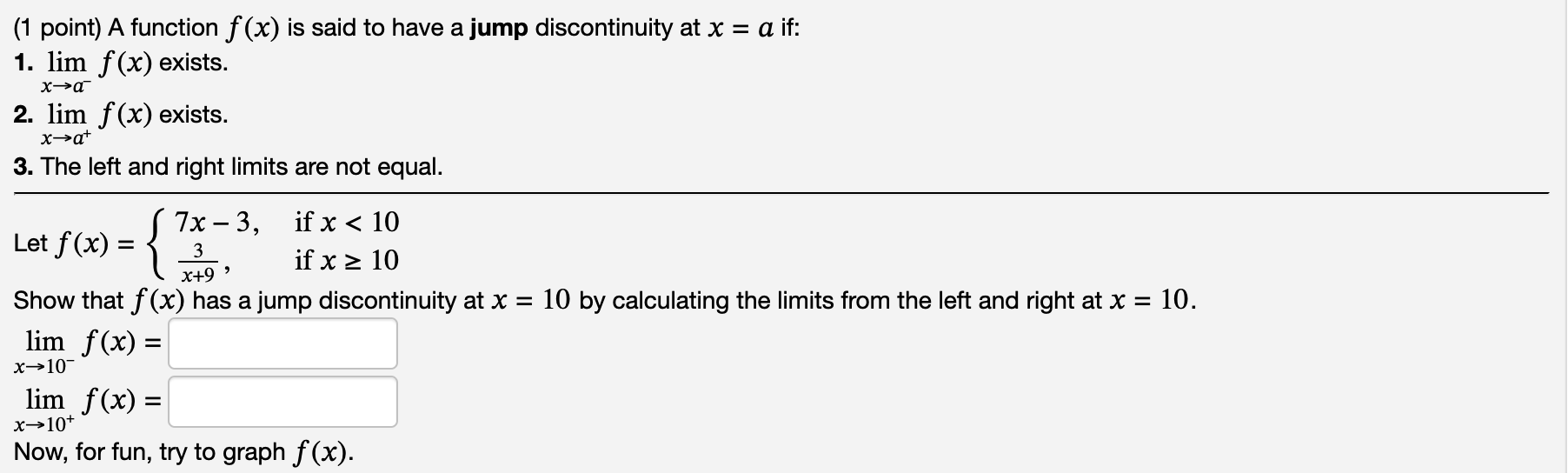 (1 point) A function f(x) is said to have a jump discontinuity at x=a ...