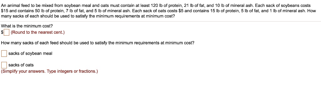 an animab feed to be mixed from soybean meal and oats must contain at ...