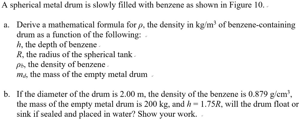 A spherical metal drum is slowly filled with benzene as shown in Figure ...