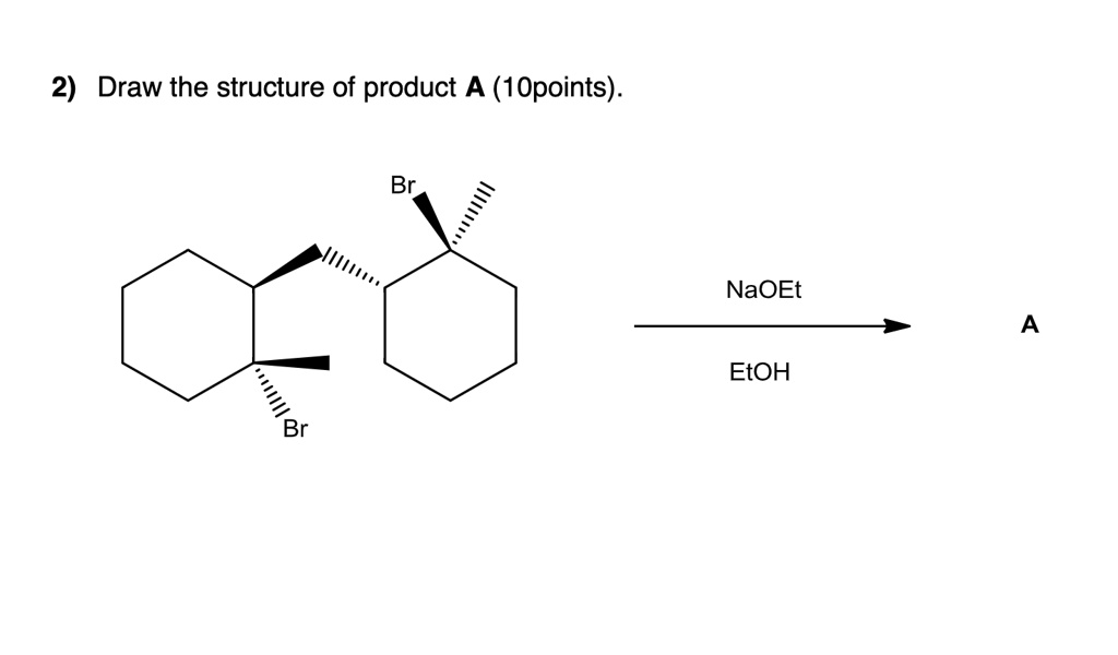 SOLVED: 2) Draw the structure of product A (1Opoints). NaOEt EtOH 1 Br