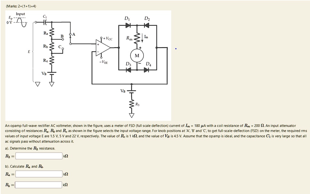 (Marks: 2+(1+1)=4) Input Ep C1 Ra B O A Rb C E Rc VB D1 D2 A +VCC Rm Im ...