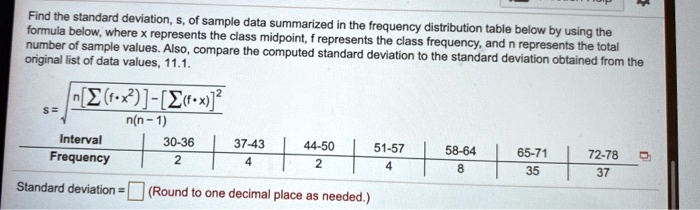 SOLVED: Find the standard deviation, of sample data summarized fommula below; where represents ...