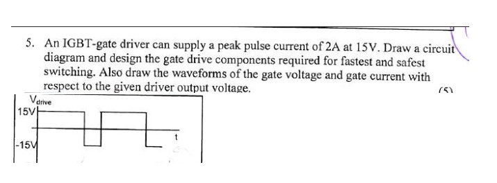 an igbt gate driver can supply a peak pulse current of 2a at 15v draw a ...