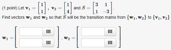 SOLVED: point) Let Vi = and = Find vectors W1 and Wz so that S will be ...